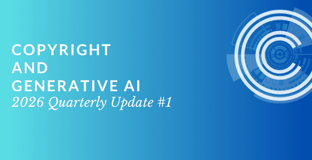 Copyright & Generative AI — 2026 quarterly update flags cases creators ...